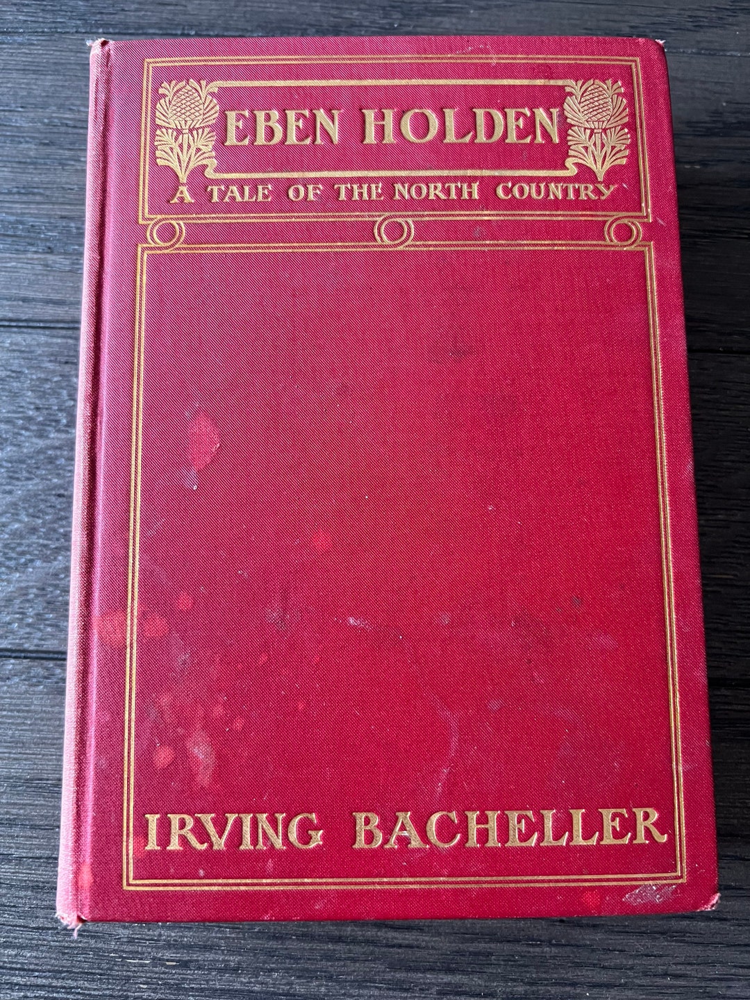 Eben Holden - A Tale of the North Country by Irving Bacheller - Rare ...