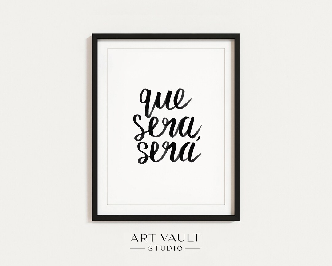Que Sera Sera Quotes Poster Typography Print Handwritten Text Art Print ...