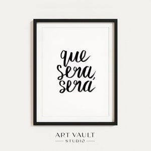 Que Sera Sera Quotes Poster Typography Print Handwritten Text Art Print ...