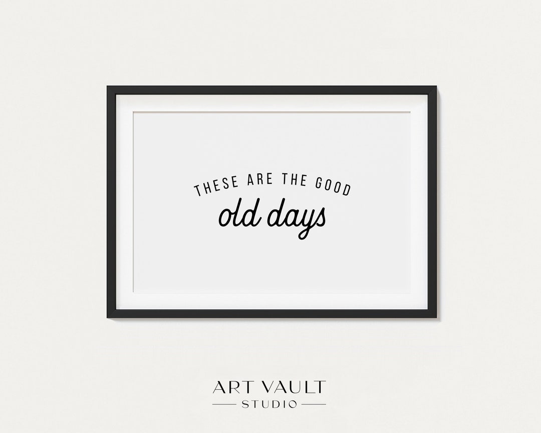 These Are the Good Old Days Poster Nursery Art Decor Wall Art Kids Play ...