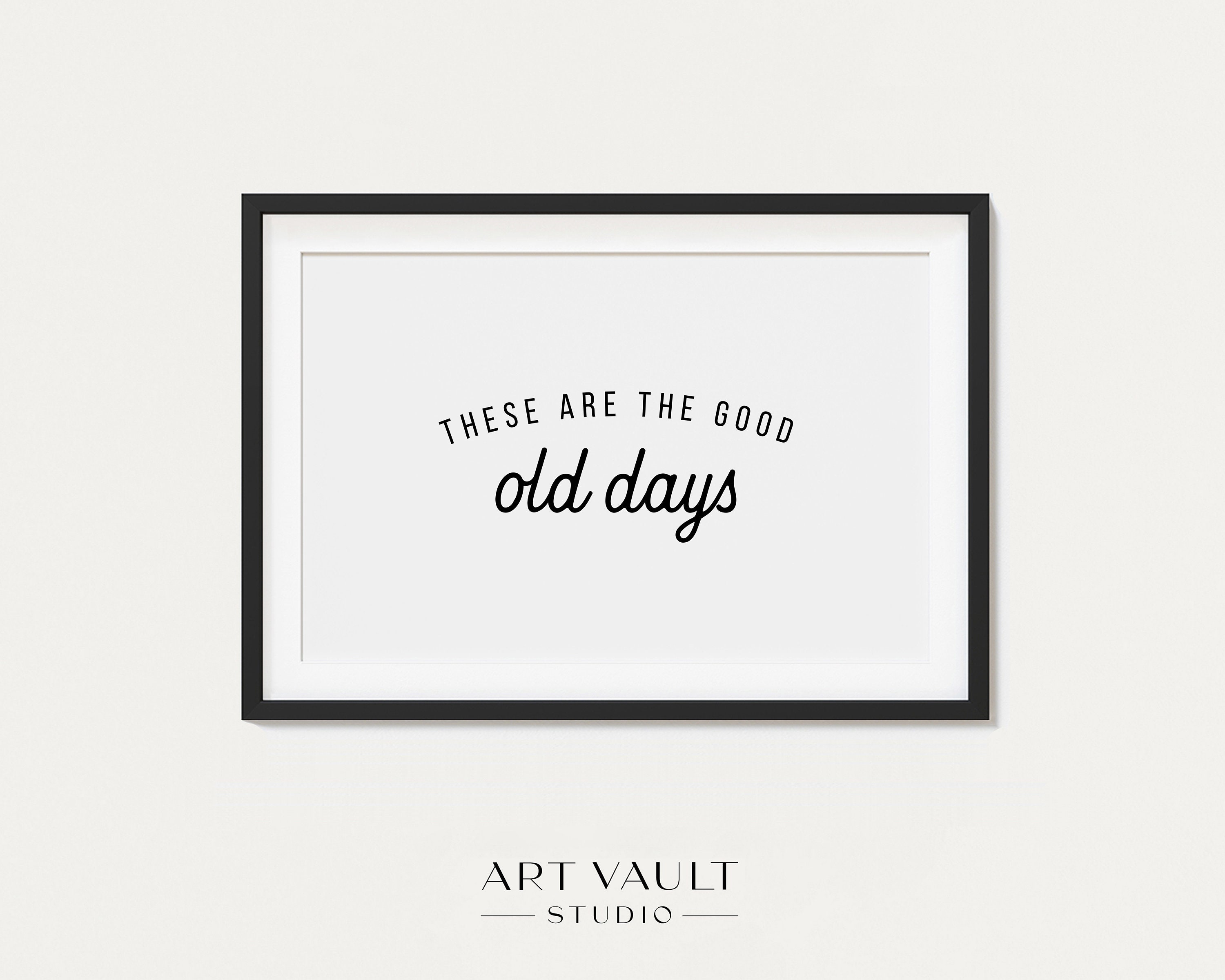 These Are the Good Old Days Poster Nursery Art Decor Wall Art Kids Play ...