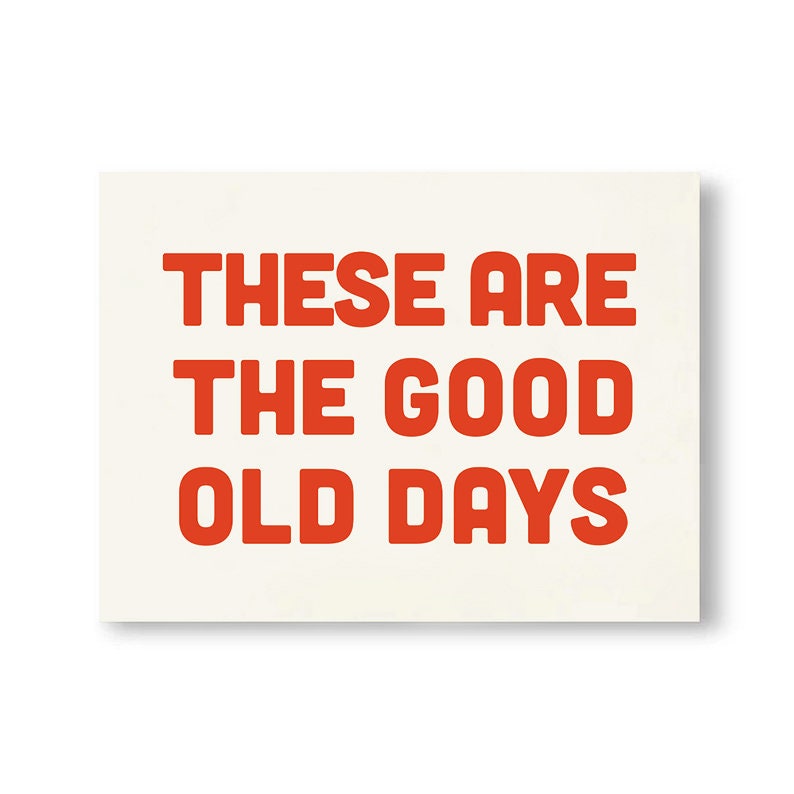These Are the Good Old Days Poster Orange Art Decor Wall Art Nursery ...