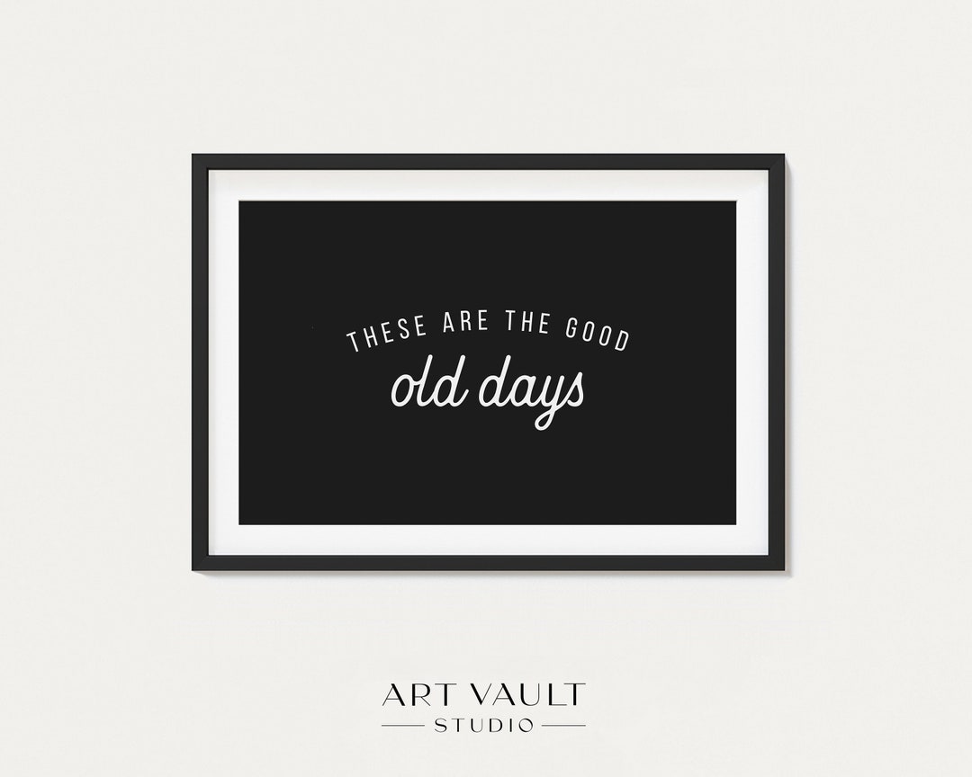 These Are the Good Old Days Poster Nursery Art Decor Wall Art Kids Play ...