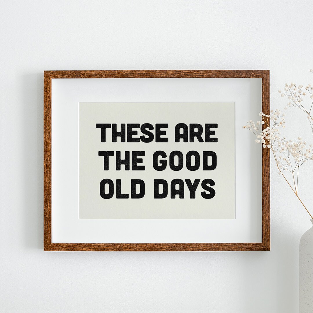 These Are the Good Old Days Poster Nursery Art Decor Wall Art Kids Play ...