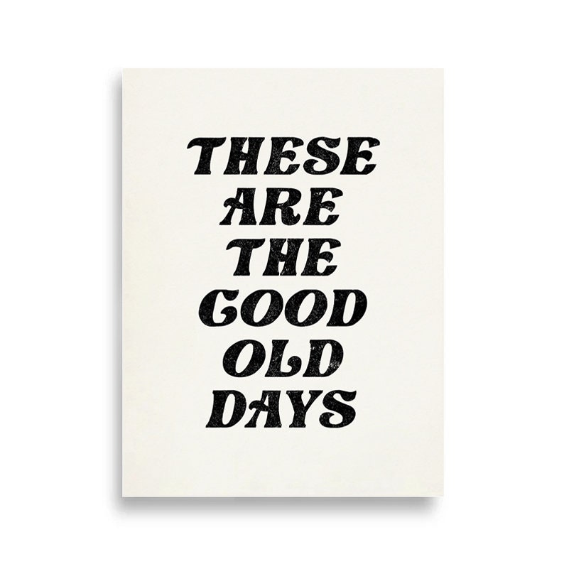 These Are the Good Old Days Poster Nursery Art Decor Wall Art Kids Play ...
