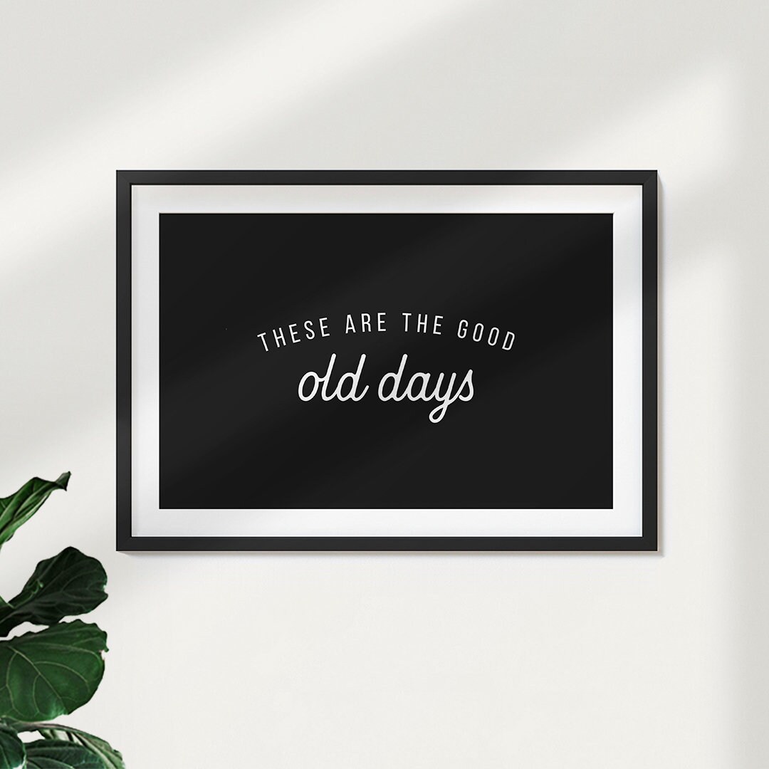 These Are the Good Old Days Poster Nursery Art Decor Wall Art Kids Play ...