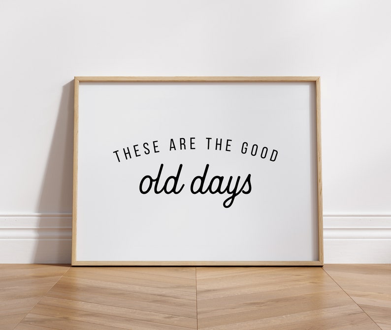 These Are the Good Old Days Poster Nursery Art Decor Wall Art Kids Play ...