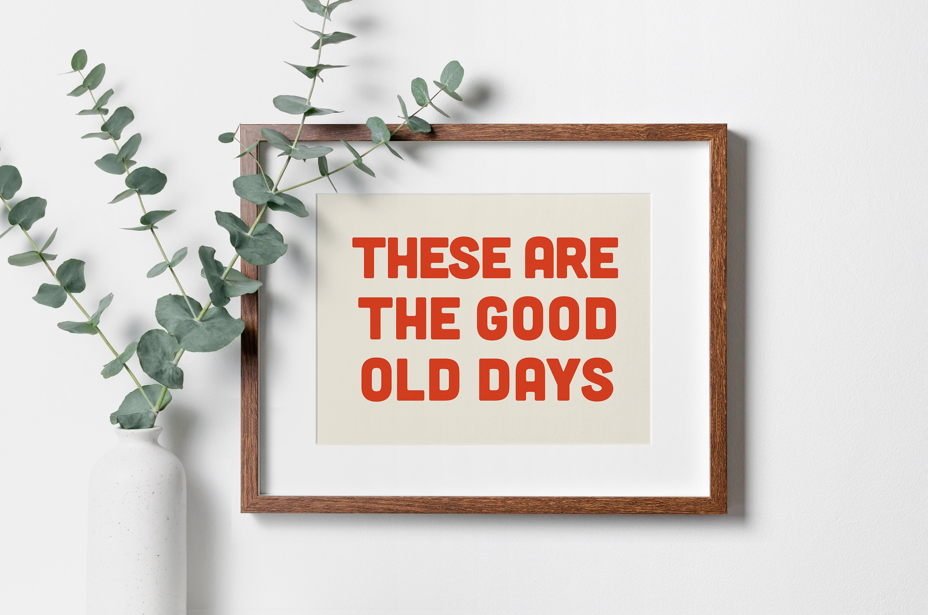 These Are the Good Old Days Poster Orange Art Decor Wall Art Nursery ...