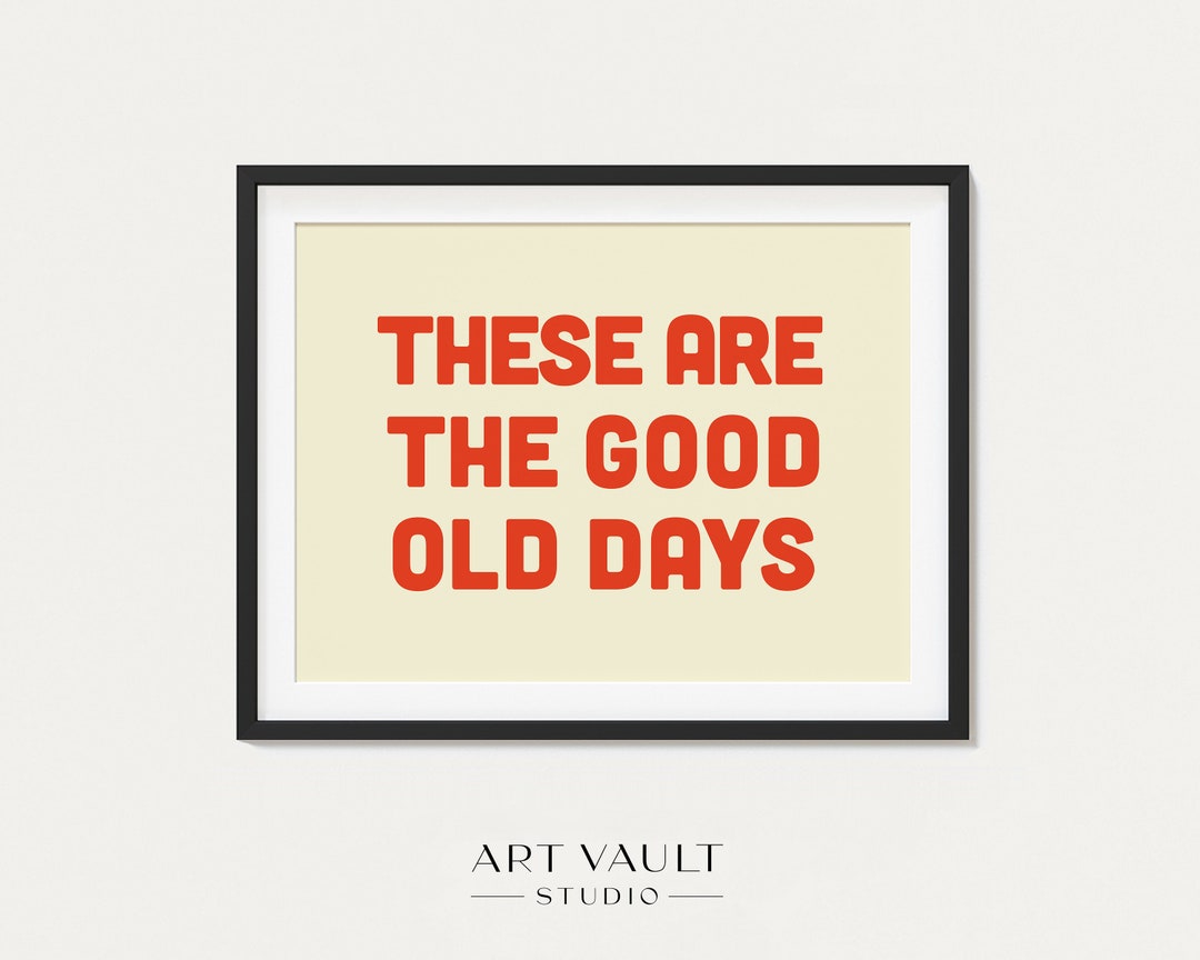 These Are the Good Old Days Poster Orange Art Decor Wall Art Nursery ...