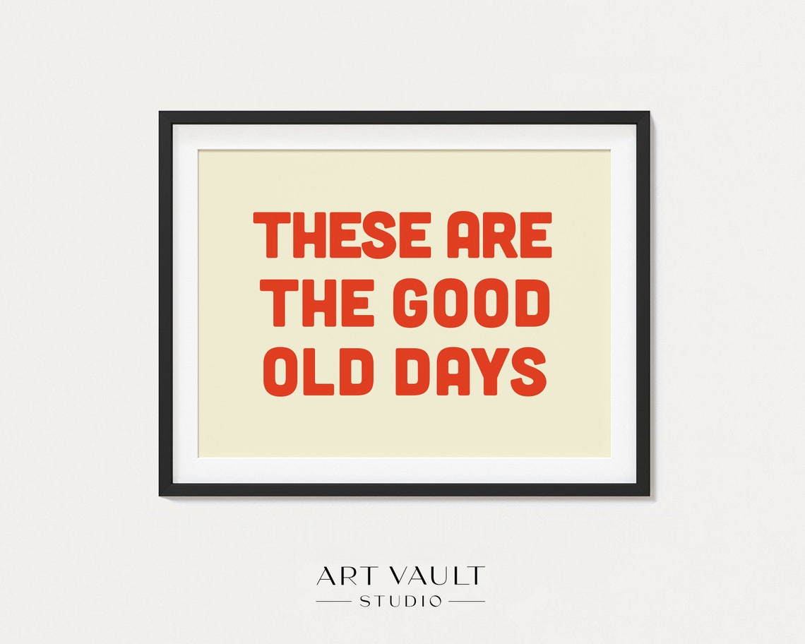 These Are the Good Old Days Poster Orange Art Decor Wall Art Nursery ...