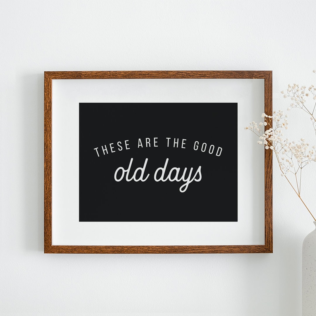 These Are the Good Old Days Poster Nursery Art Decor Wall Art Kids Play ...