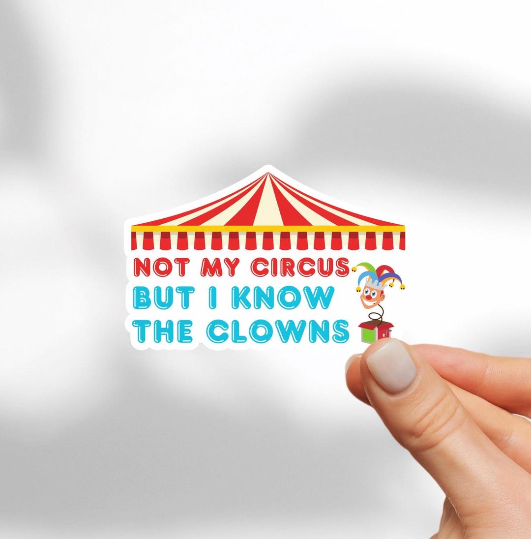 Not My Circus Sticker Office Humor Work From Home Humor Sticker Funny ...