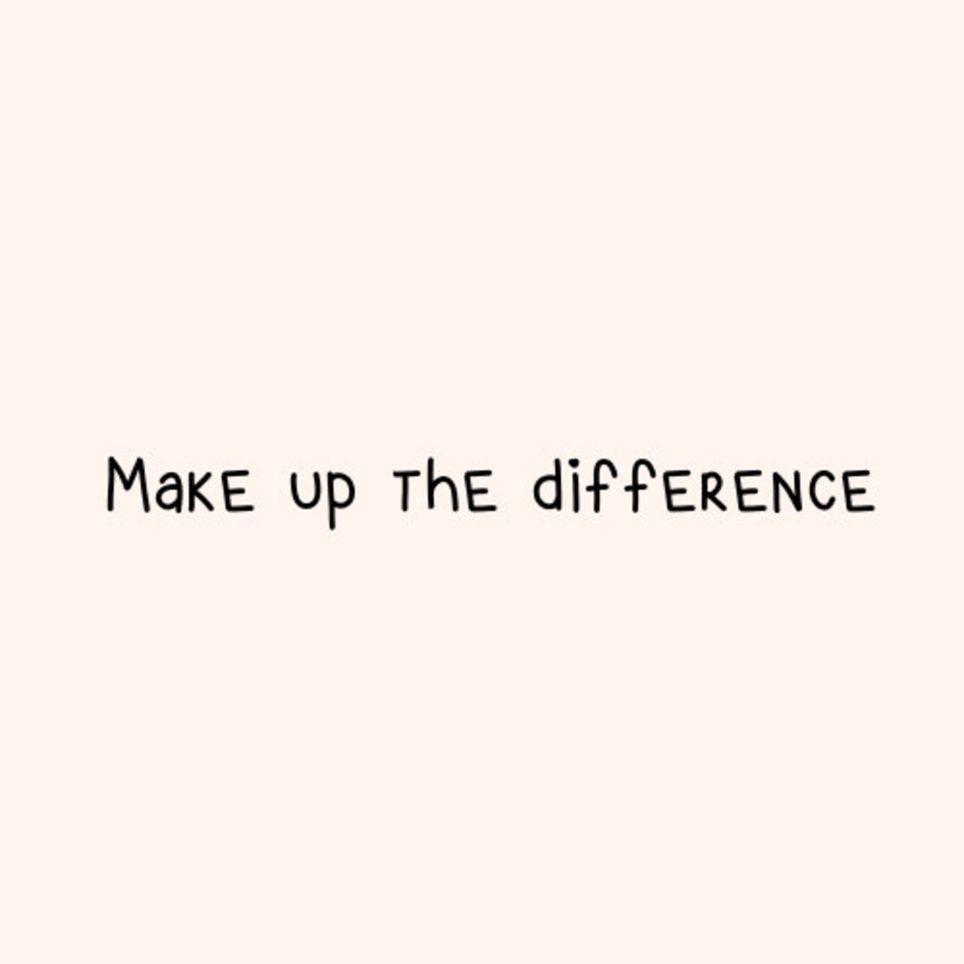 Make up the Difference - Etsy
