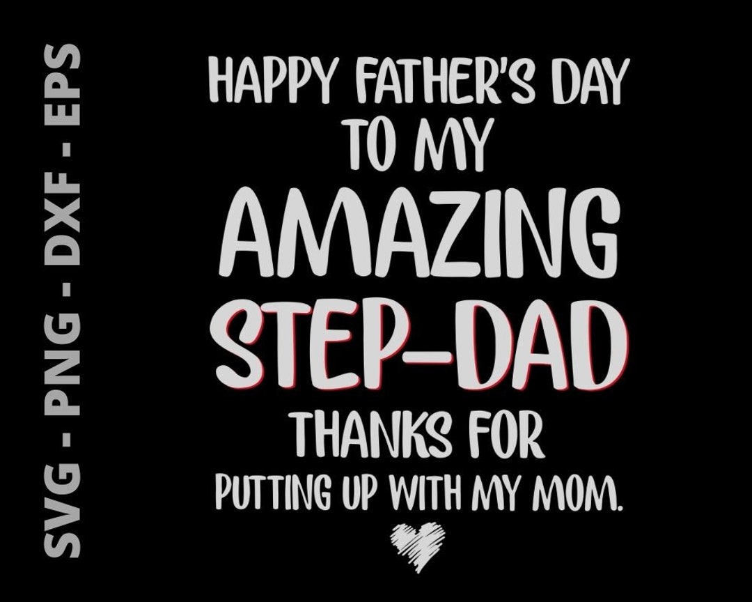 Happy Father Day to My Amazing Step-dad Thanks for Putting up With My ...