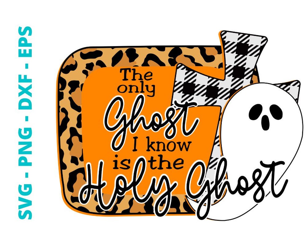 The Only Ghost I Know is the Holy Ghost Halloween - Etsy