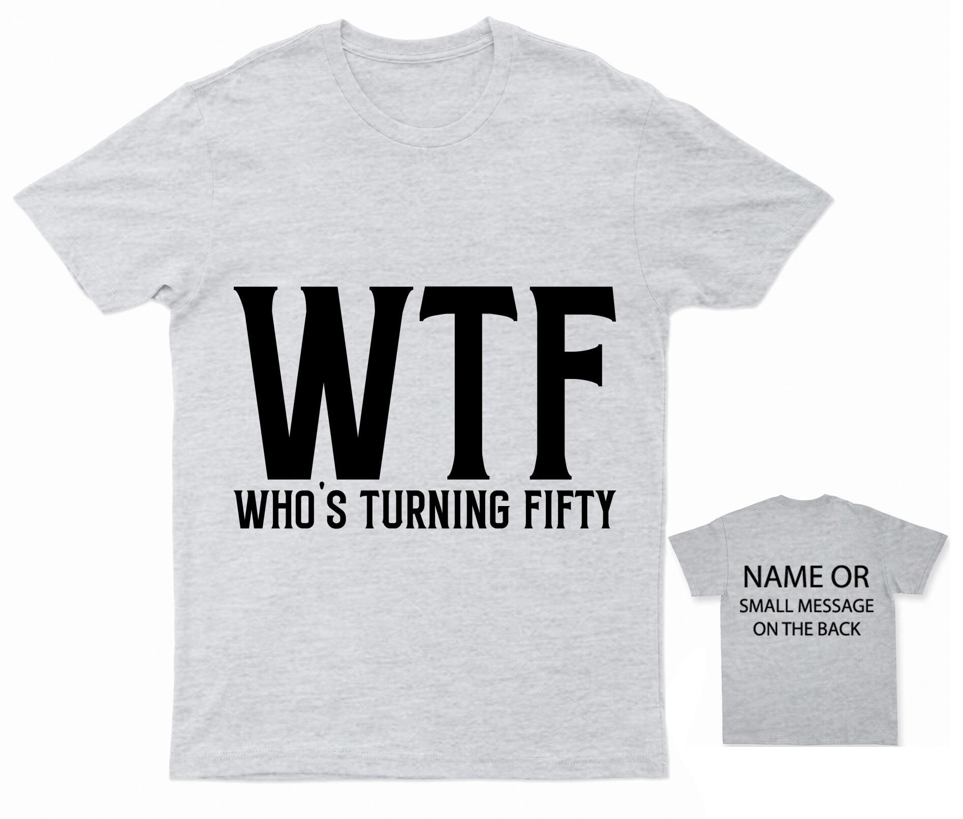 WTF Who's Turning Fifty 50 Years Birthday T-shirt | Etsy