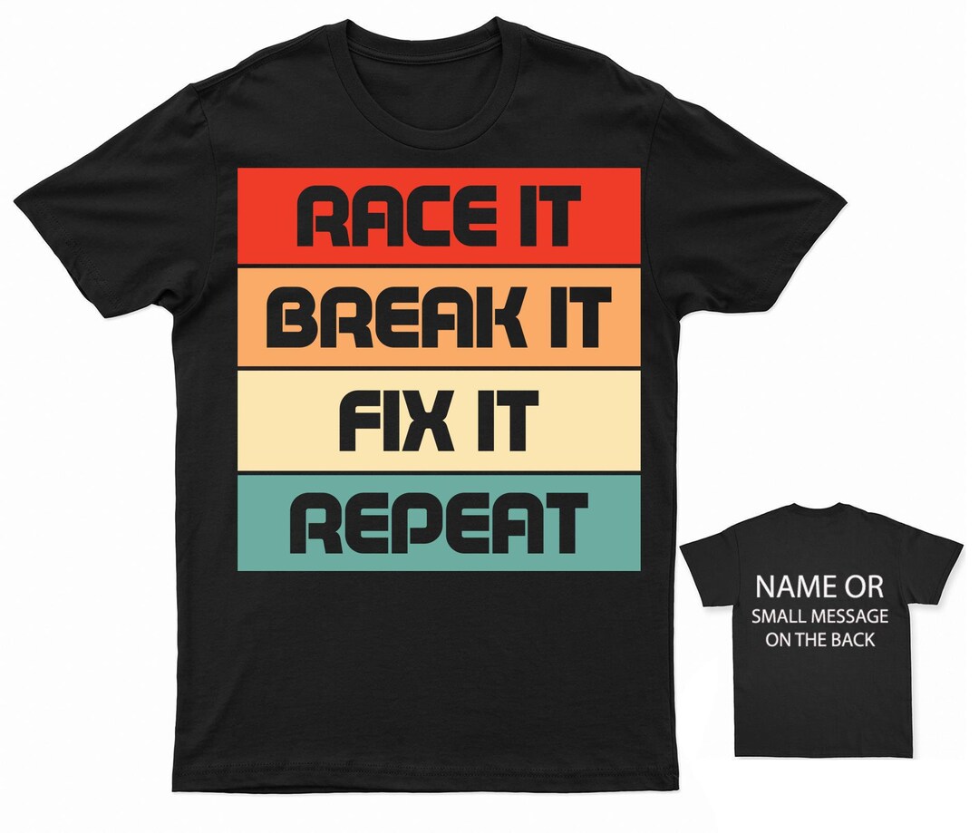 Race It, Break It, Fix It, Repeat T-shirt - Mechanic Racing Tee Auto ...