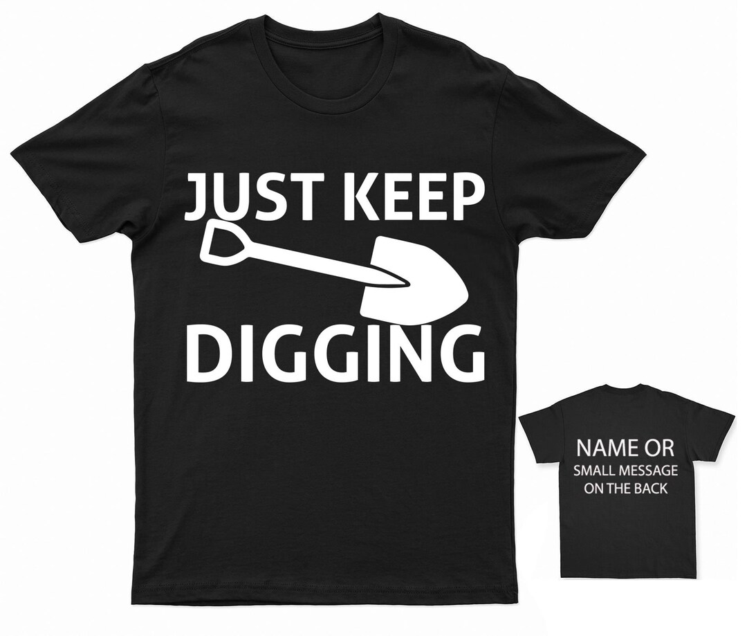 Just Keep Digging T-shirt Archaeologist Personalised Archaeology ...