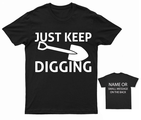 Just Keep Digging T-shirt Archaeologist Archeology | Etsy
