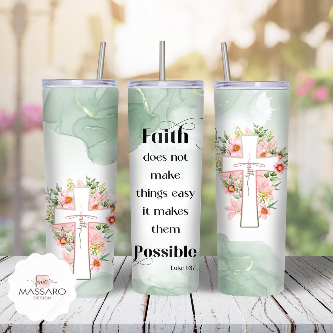 Faith Bible Verse 20oz Skinny Tumbler Sublimation Faith Luke 1:37 ...