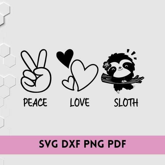 Peace Love Sloth SVG DXF PNG Sloth Saying Svg Hand Peace - Etsy