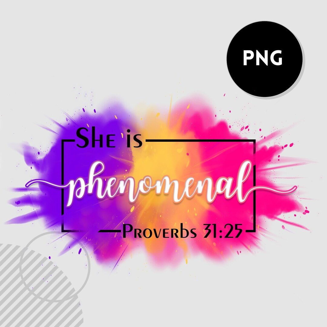 She is Phenomenal PNG - She is Phenomenal Sublimation - Proverbs 31:25 ...