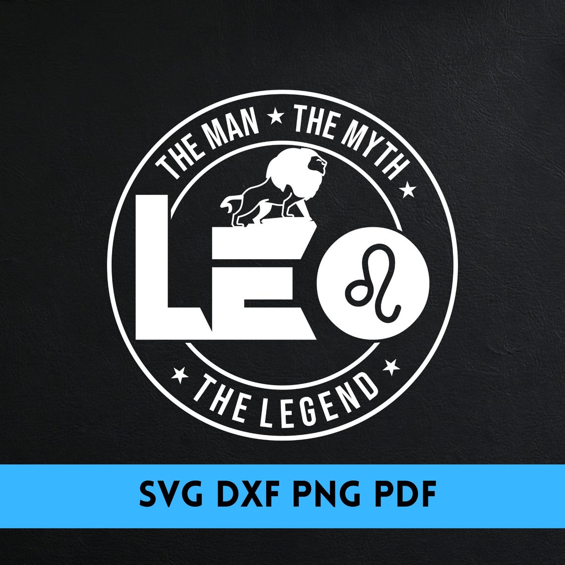 Leo SVG/ DXF/ PNG Leo Man Svg Leo Legend Svg Leo - Etsy