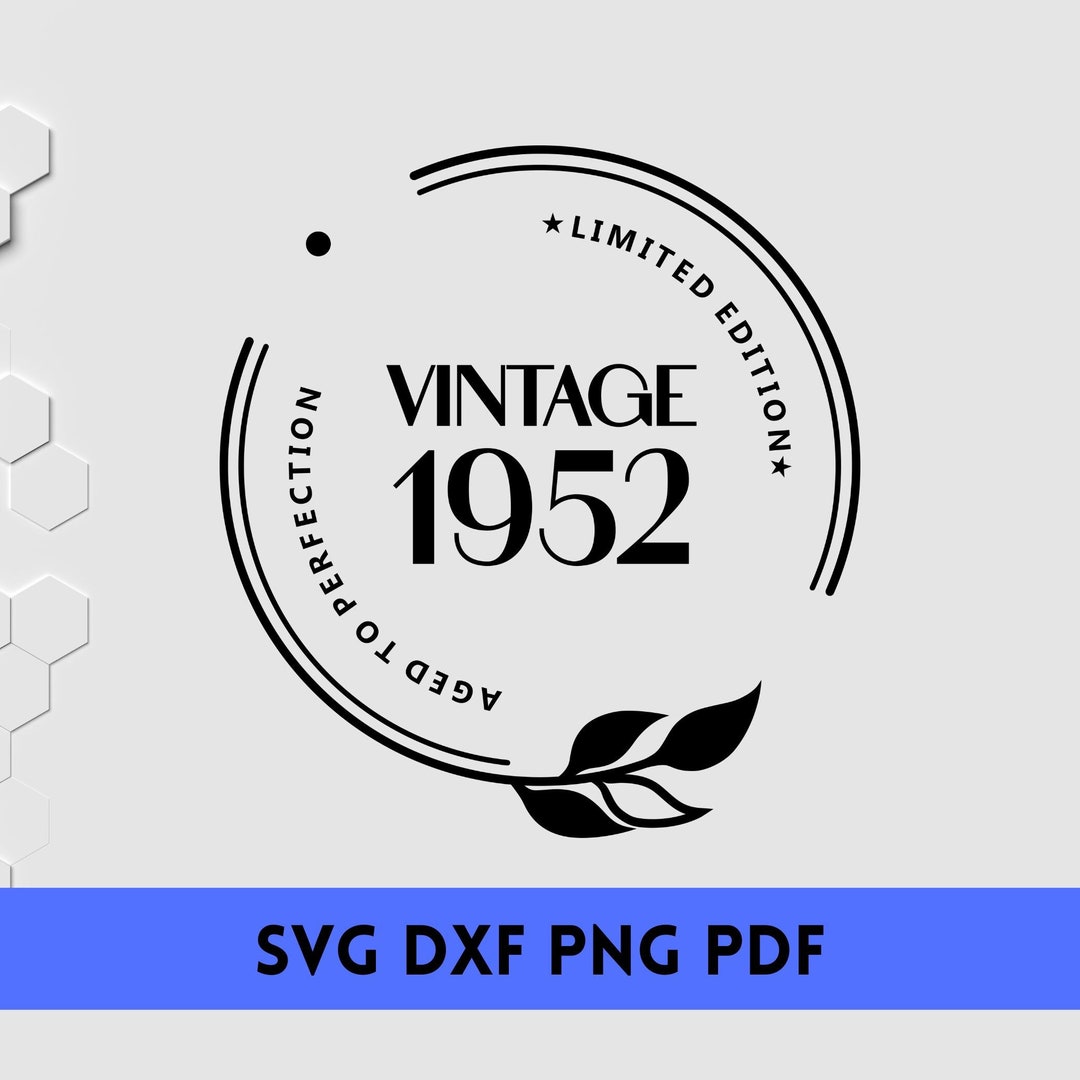 1952 SVG/ DXF/ PNG - Born in 1952 Svg - Aged to Perfection 1952 Svg ...