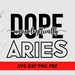 Unapologetically Dope Aries SVG/ DXF/ PNG - Aries Svg - Aries Png ...