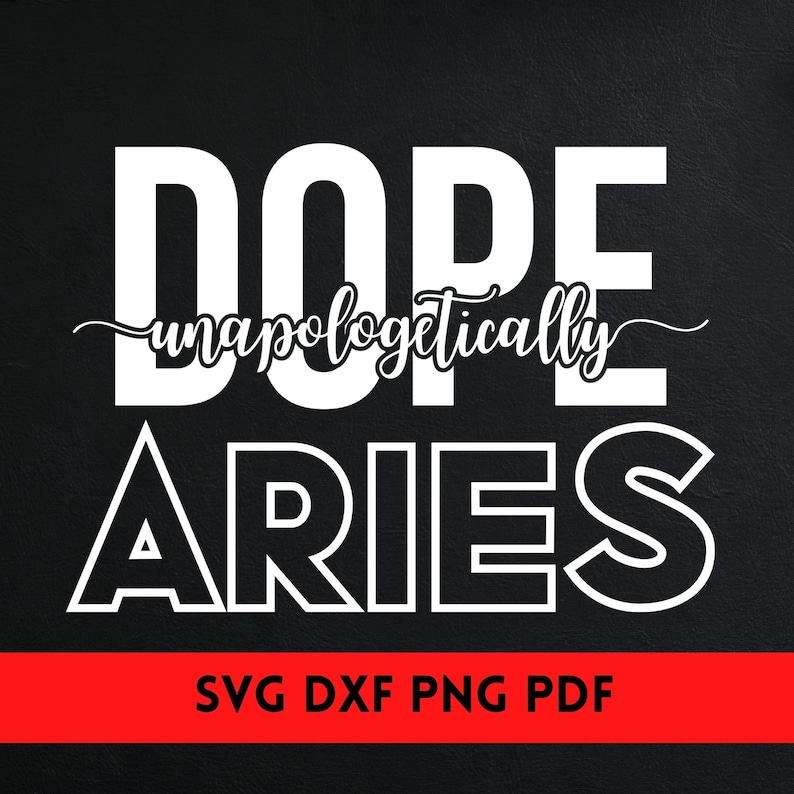 Unapologetically Dope Aries SVG/ DXF/ PNG Aries Svg Aries - Etsy