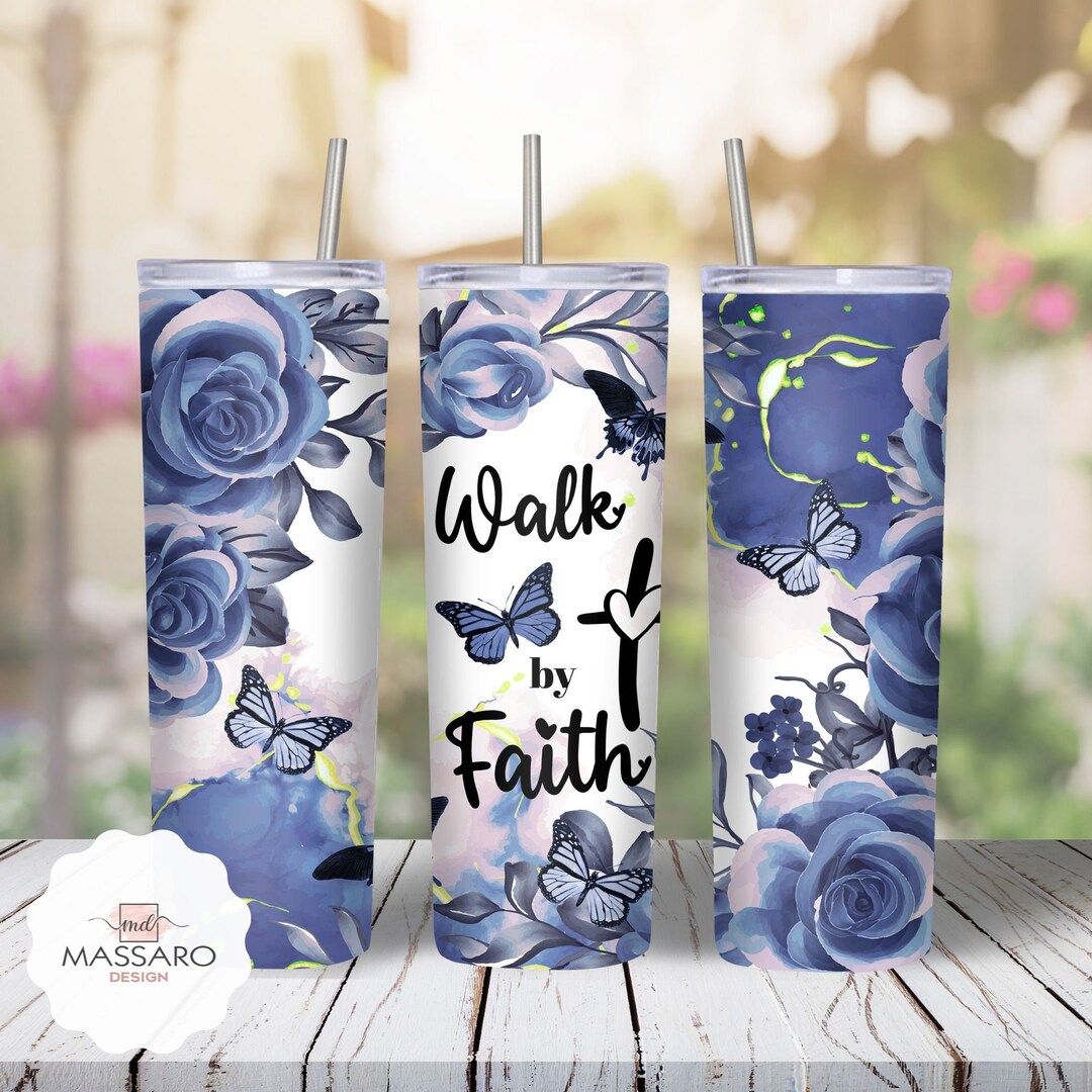 Walk by Faith 20oz Skinny Tumbler Sublimation - Faith Bible Verse PNG ...