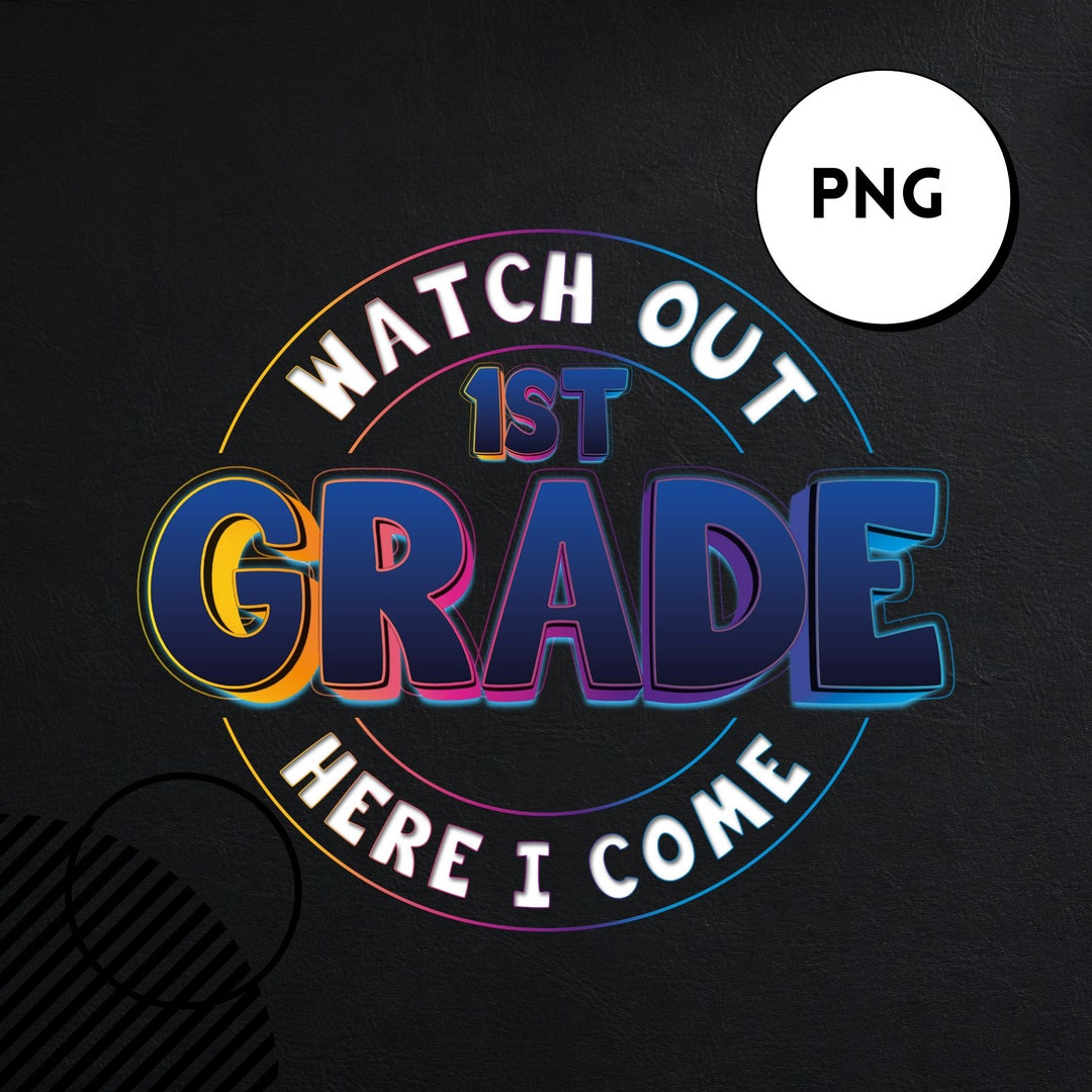 Watch Out First Grade Here I Come PNG Back to School PNG - Etsy