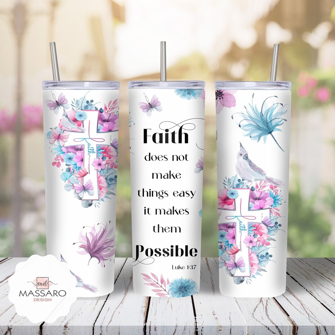 Faith Bible Verse 20oz Skinny Tumbler Sublimation - Faith Luke 1:37 ...