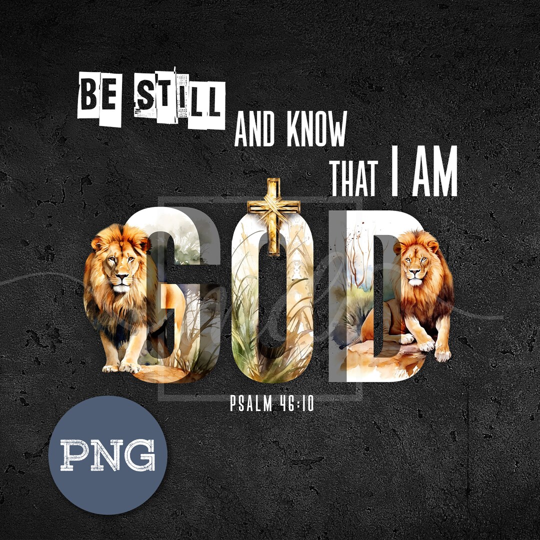 Be Still and Know That I Am God PNG Bible Verse PNG Christian ...