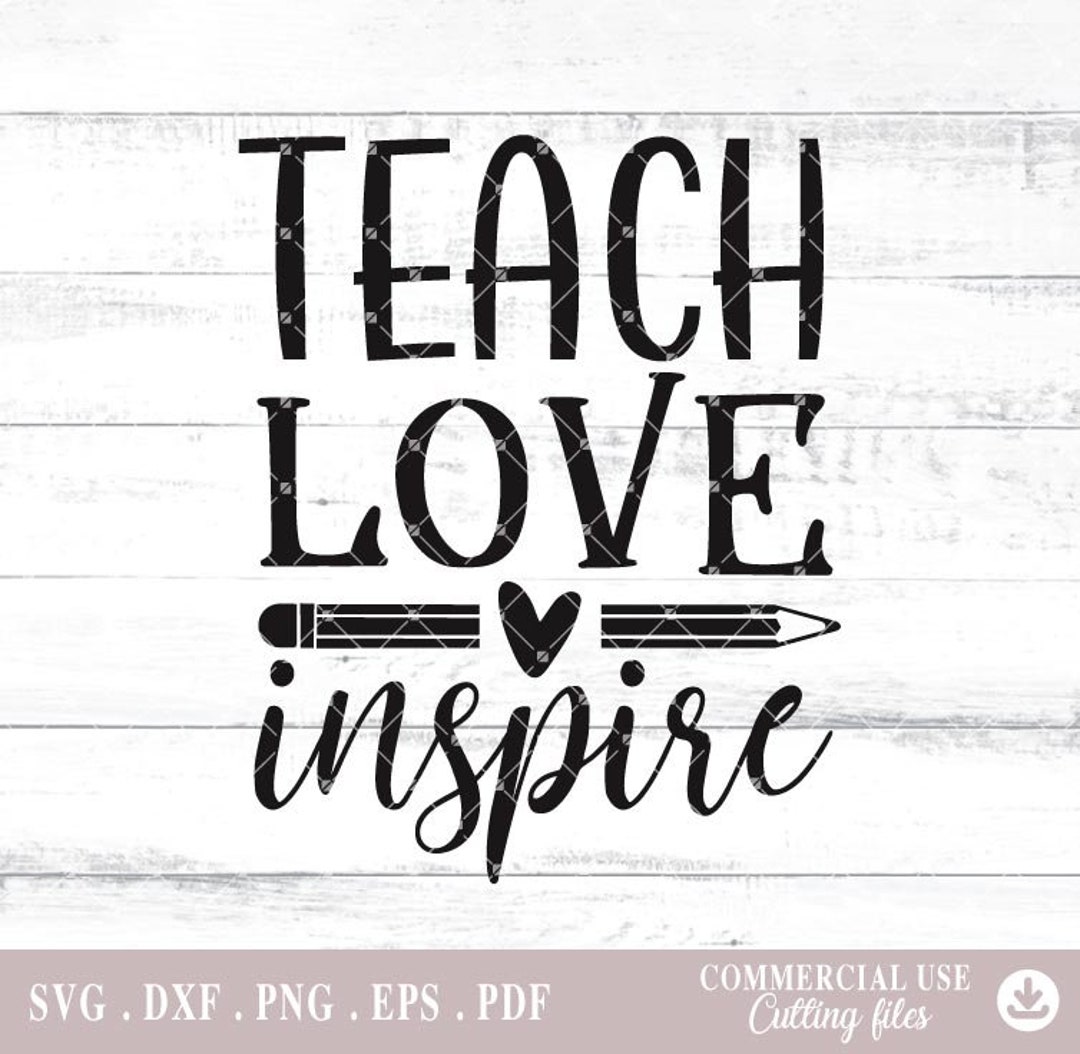 Teach Love Inspire SVG, PNG, DXF, Teach Love Inspire, Positive Quote ...