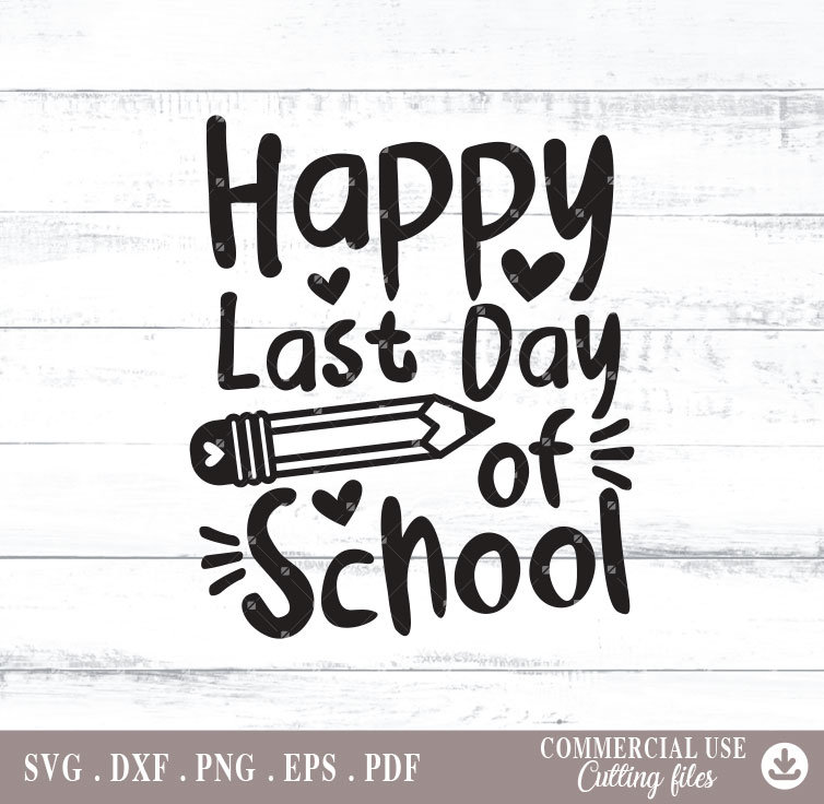 Happy Last Day of School SVG Summer Break Svg End of School - Etsy