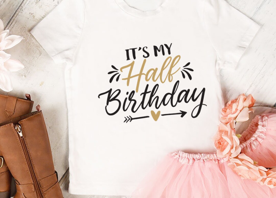 It’s My Half Birthday Svg, Digital Files, Vector, for Cricut Silhouette ...