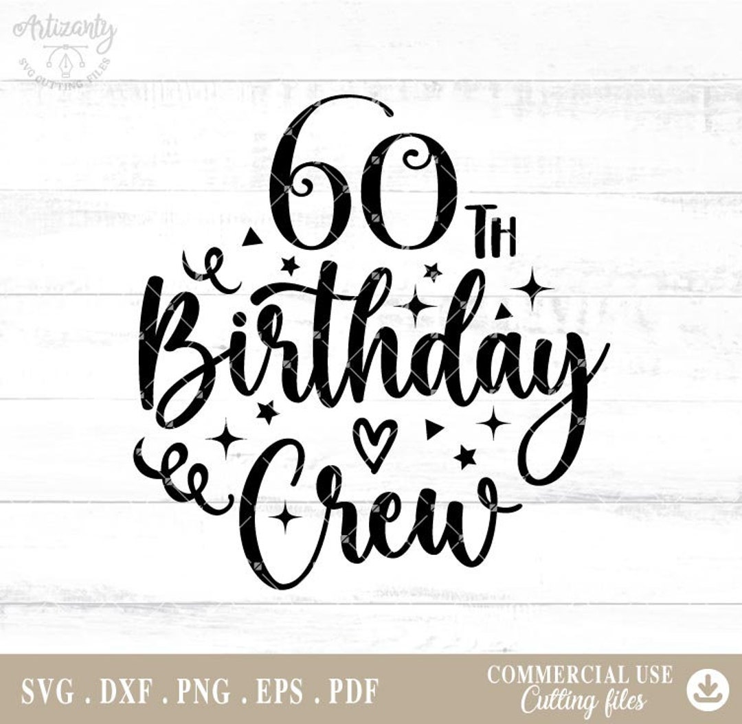60th Birthday Crew Svg, Birthday Crew Svg, Sixty Birthday Svg, 60th ...
