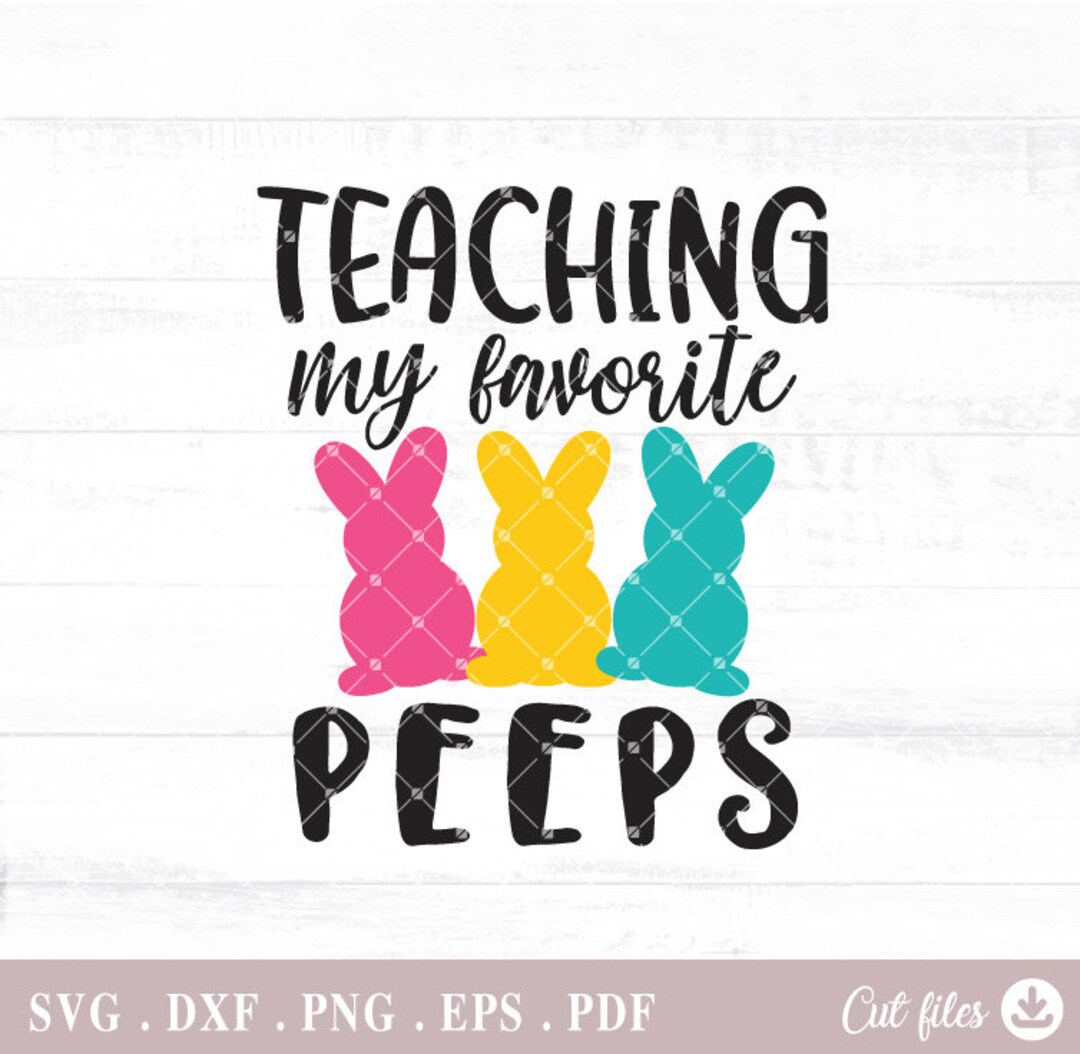 Teaching My Favorite Peeps SVG, Teacher Easter Svg, Cut File ...