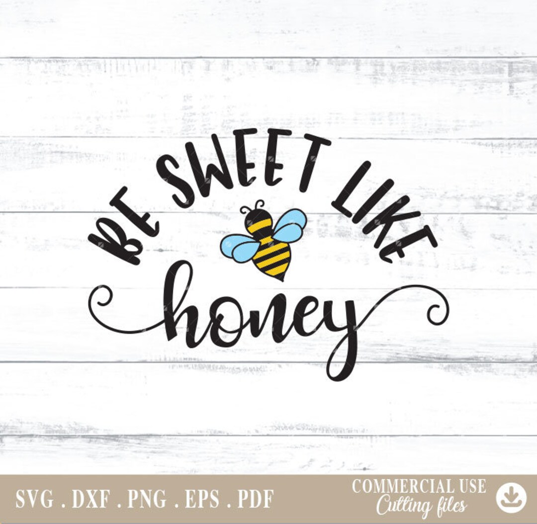 Be Sweet Like Honey Svg Dxf Png Cutting Files for Cricut - Etsy