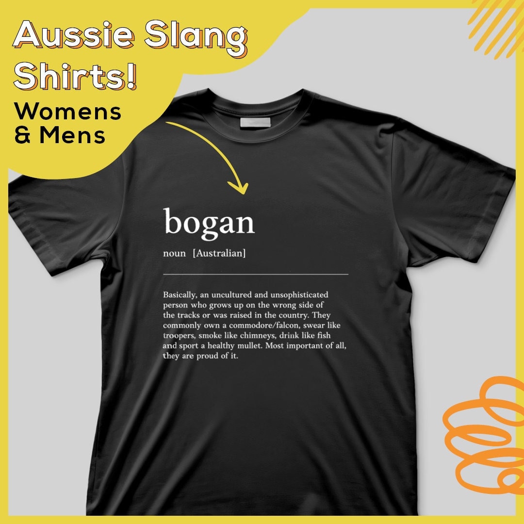 Bogan | Funny Australian Unisex T-shirt With Aussie Slang, Phrase and ...