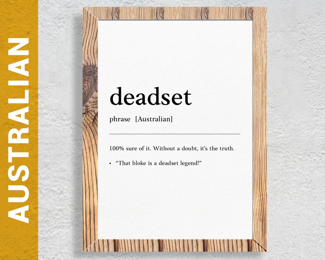 Deadset | Funny Australian Slang, Phrase and Humor Definition for Your ...