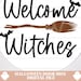 Welcome Witches Door Sign Svg, Welcome Witches Svg, Halloween Door Sign ...