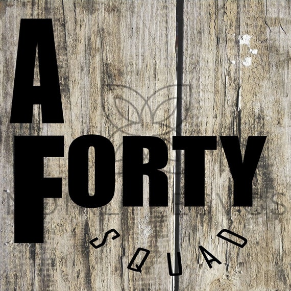 FORTY AF SQUAD Birthday//svg// 40TH Birthday | Etsy
