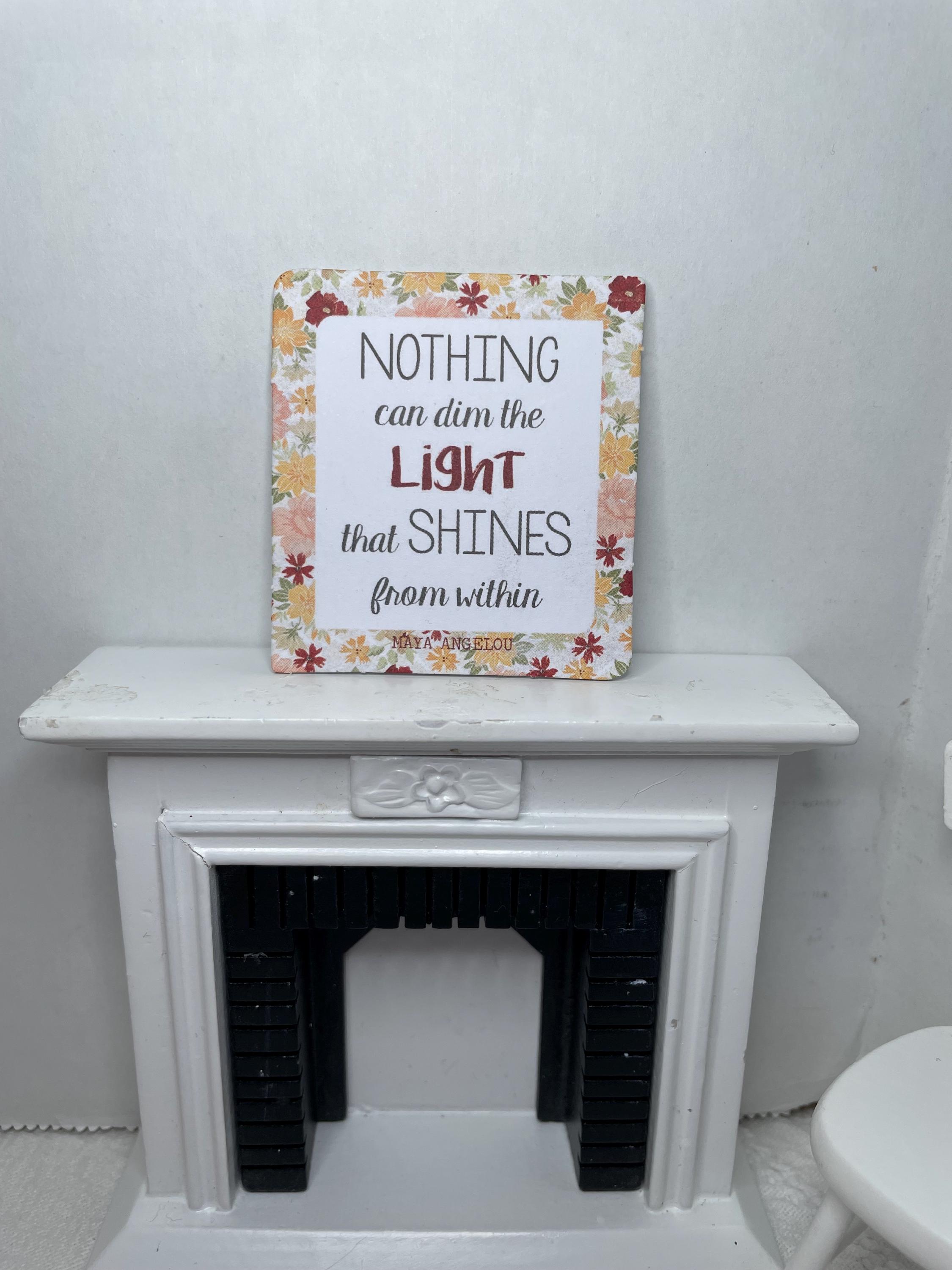 Dollhouse Mini Maya Angelou Sign Picture 2”—mini “nothing Can Dim the ...