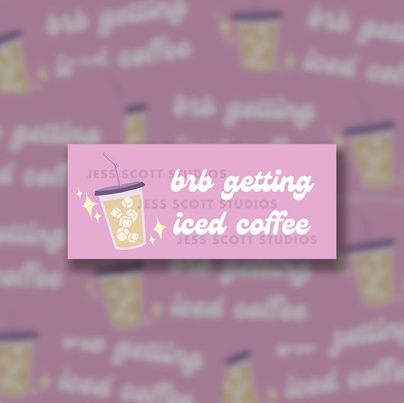 Brb Getting Iced Coffee Car Bumper Sticker | Etsy