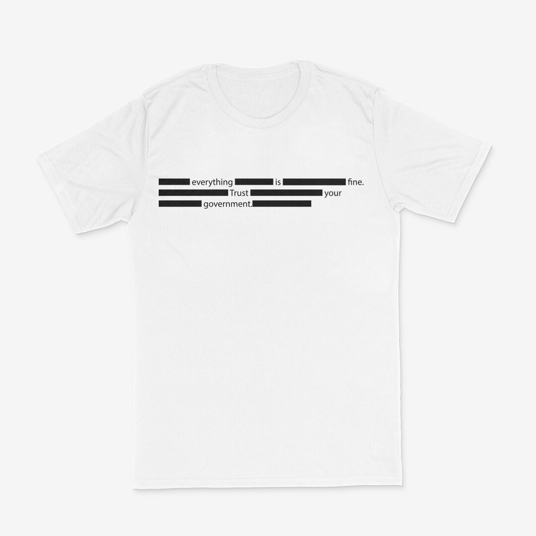 Redacted Everything...is...fine... Political 100% Polyester With a ...