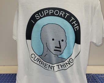 I Support the Current Thing - Etsy