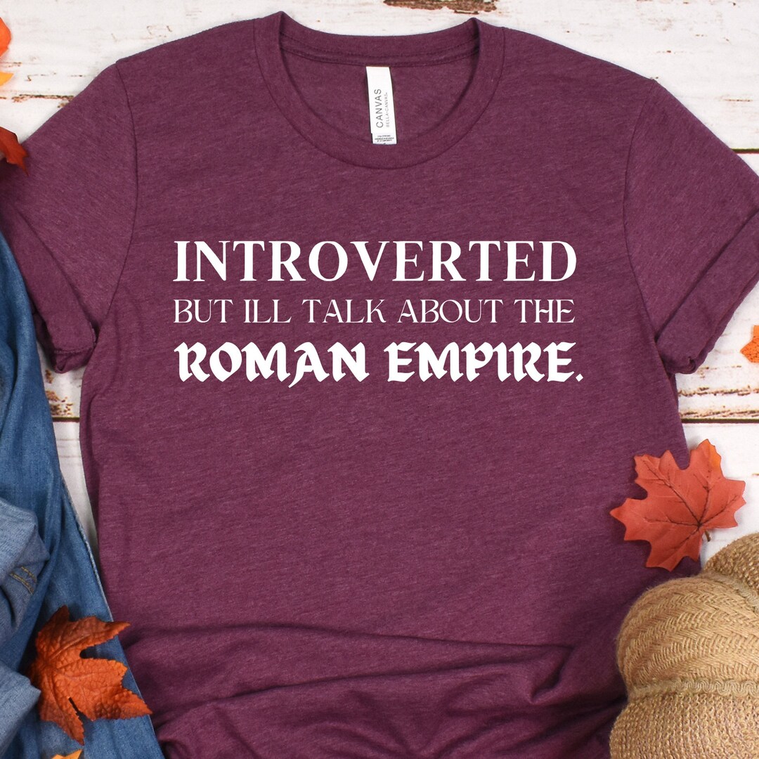 Roman Empire T-shirt, Roman Empire Shirt, Roman Empire Meme, Roman ...