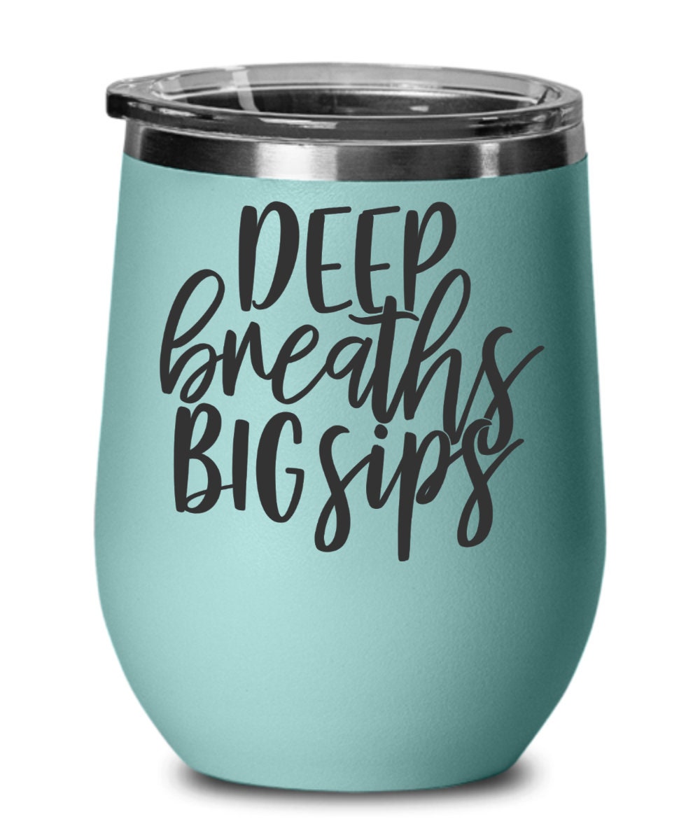 Deep Breaths Big Sips Tumbler Wine Tumblerpersonalized - Etsy